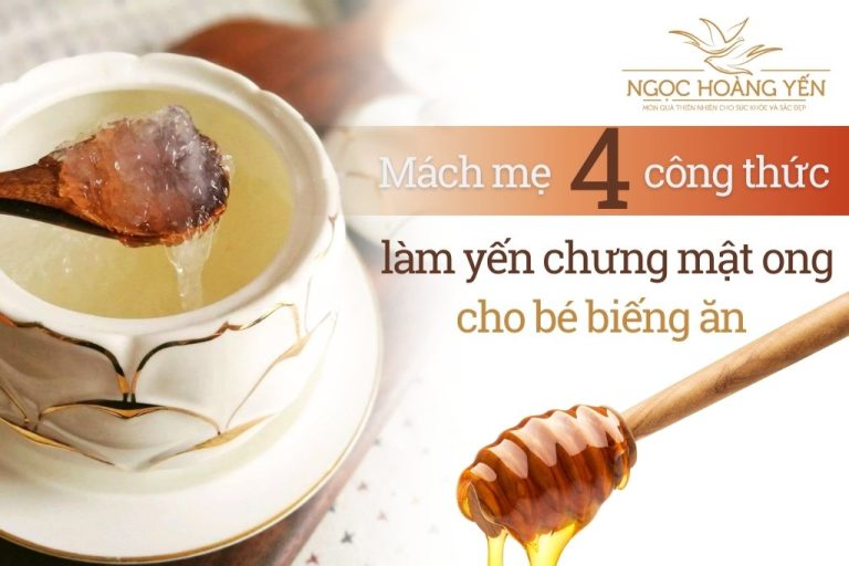 Mách mẹ 4 công thức làm yến chưng mật ong cho bé biếng ăn